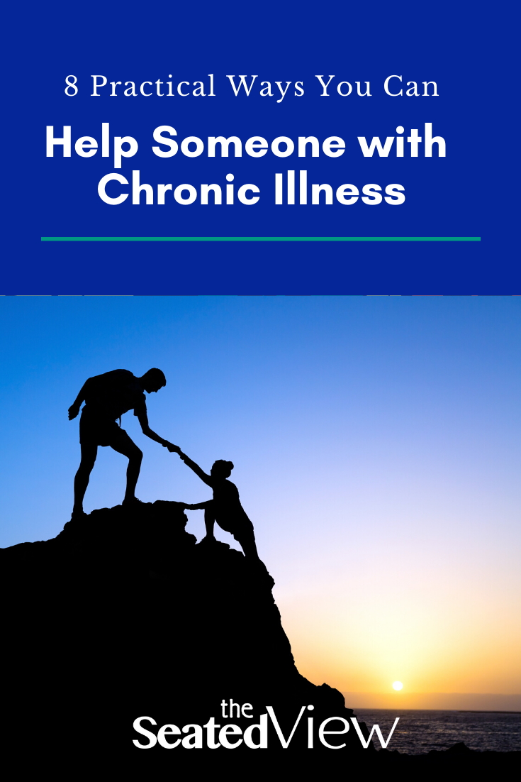 8 Practical Ways You Can Help Someone with Chronic Illness – The Seated ...